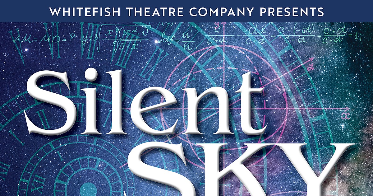 Whitefish Theatre Co. holds auditions for ‘Silent Sky’ | Whitefish Pilot