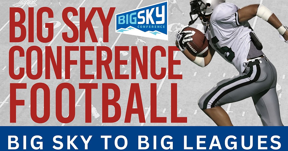 Big Sky Now: Big Sky to big leagues, NFL draft surprises and pro ...